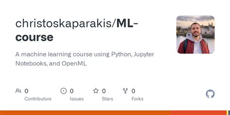 Github Christoskaparakisml Course A Machine Learning Course Using