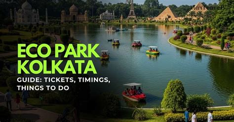 Eco Park Kolkata Guide Tickets Timings Things To Do 2026