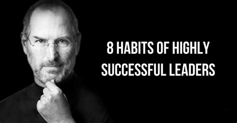 8 Habits Of Highly Successful Leaders Psychside