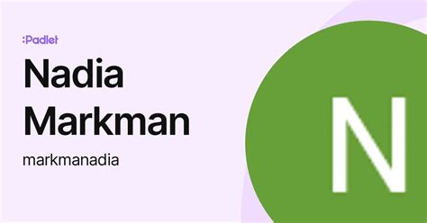 Nadia Markman Markmanadia Profile Padlet