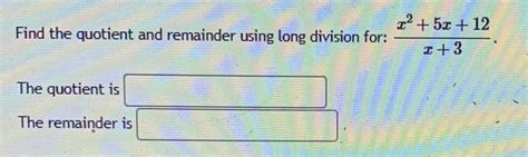 Answered Find The Quotient And Remainder Using Long Division