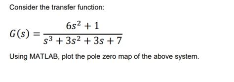 Solved Consider The Transfer Function 6s21 Gs S33s23s 7