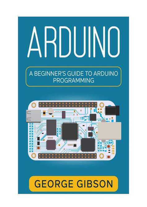 Arduino A Beginners Guide To Arduino Programming 1st Edition By George Gibson 1959018809