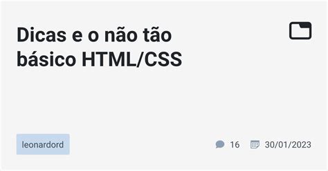 dicas e o não tão básico html css · leonardord · tabnews