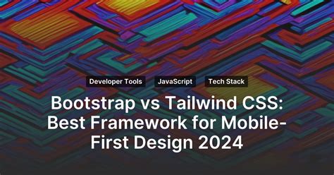 Bootstrap Vs Tailwind Css Best Framework For Mobile First Design 2024
