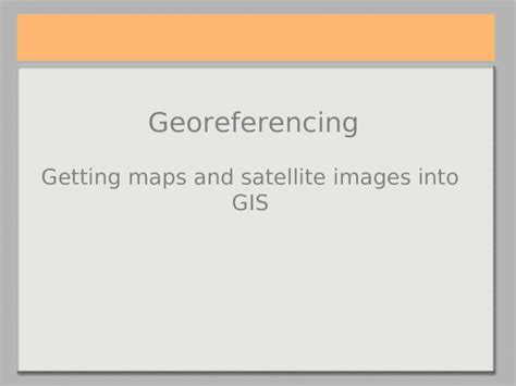 Ppt Georeferencing Getting Maps And Satellite Images Into Gis Dokumentips