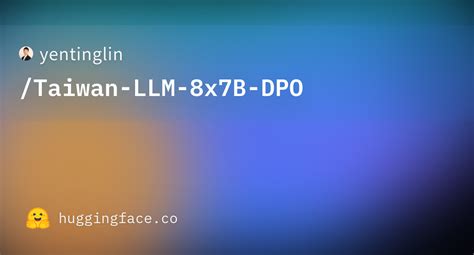 Yentinglin Taiwan LLM X B DPO Hugging Face