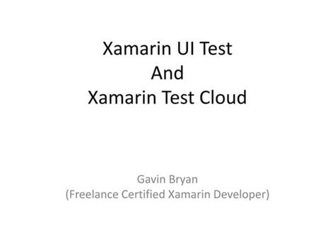 Bdd In Xamarin With Specflow And Xamarin Ui Test Ppt