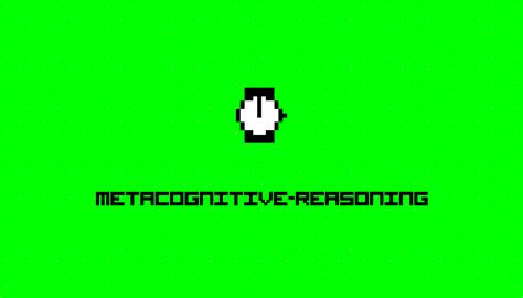 Metacognitive Reasoning Stories Hackernoon