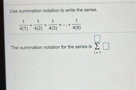 Solved Use Summation Notation To Write The Series 1 1 4 1