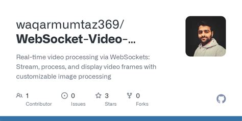 Github Waqarmumtaz369websocket Video Processing Real Time Video Processing Via Websockets
