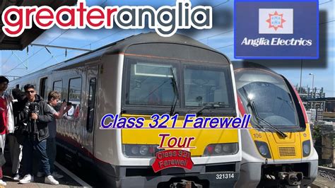 Greater Anglia Class 321 Farewell Tour Youtube