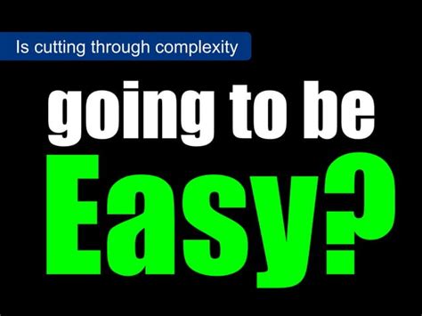 Cutting Through Complexity Ppt