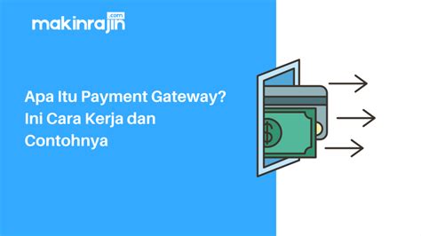 Apa Itu Payment Gateway Ini Cara Kerja Dan Contohnya