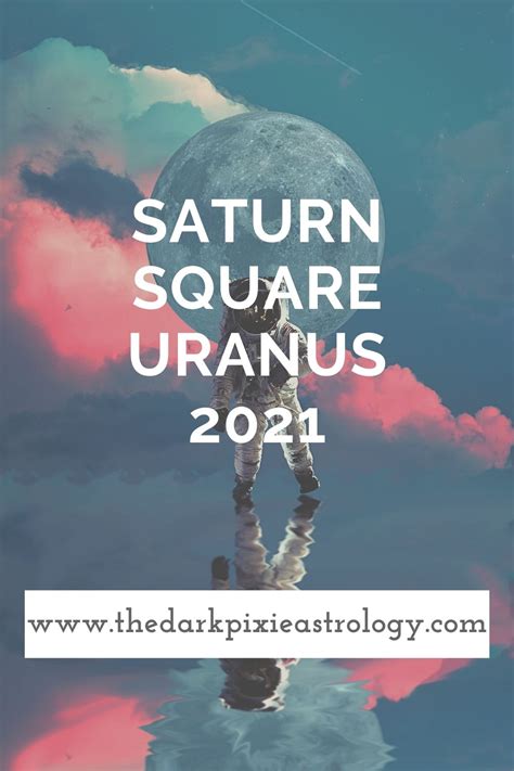 Saturn Square Uranus 2021 The Dark Pixie Astrology