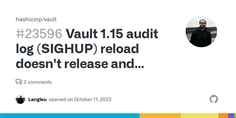vault 1 15 audit log sighup reload doesn t release and reopen file · issue 23596 · hashicorp