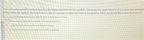 Solved The Ratio And Proportion Method Describes The