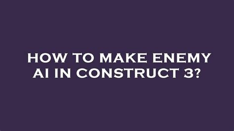 How To Make Enemy Ai In Construct 3 Youtube