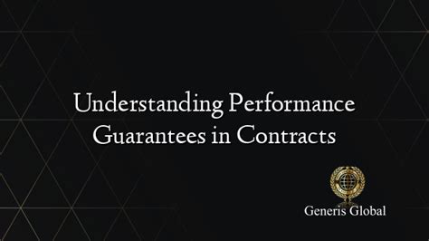 Understanding Performance Guarantees In Contracts Generis Global