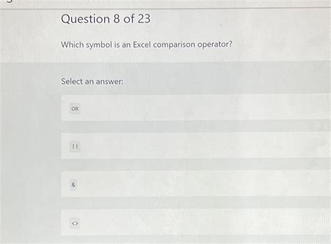 Solved Question 8 ﻿of 23which Symbol Is An Excel Comparison