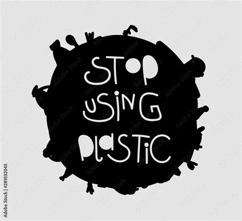 Stop Using Plastic Motivational Handwritten Phrases Hand Drawn Vector Illustration Say No To