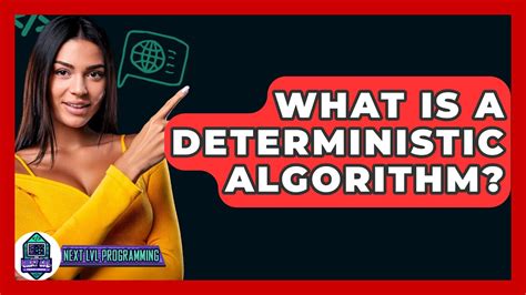 What Is A Deterministic Algorithm Next Lvl Programming Youtube