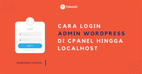 3 Cara Login Wordpress Sebagai Admin Di Cpanel Hingga Localhost Tonjoo
