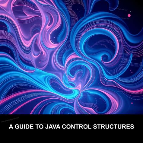 A Guide To Java Control Structures Welcome To My Brain