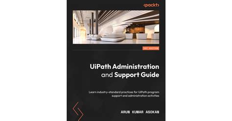Uipath Administration And Support Guide [book]