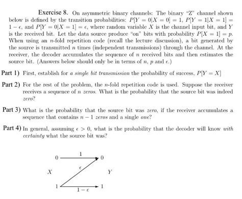 Solved Exercise 8 On Asymmetric Binary Channels Chegg Com