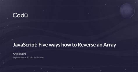 Javascript Five Ways How To Reverse An Array By Anjali Saini Codú