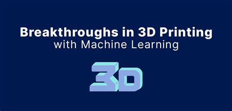 Breakthroughs In D Printing With Machine Learning Telepath