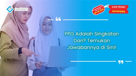 Ppg Adalah Singkatan Dari Temukan Jawabannya Di Sini Bimbel Ppg