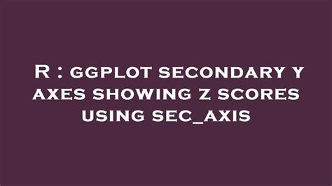 R Ggplot Secondary Y Axes Showing Z Scores Using Secaxis Youtube