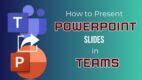 How To Present PowerPoint Slides In Teams Complete Guide