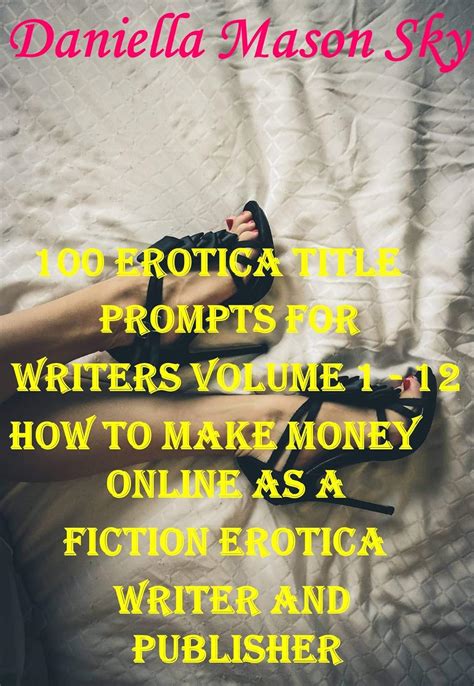 Erotica Title Prompts For Writers Volume How To Make Money Online As A Fiction