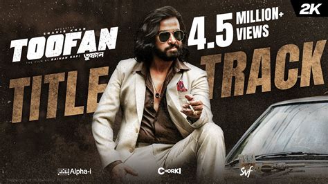 Toofan Title Track Shakib Khan Naved Parvez Arif Rahman Joy Tahsan Shuvo Alpha I Chorki