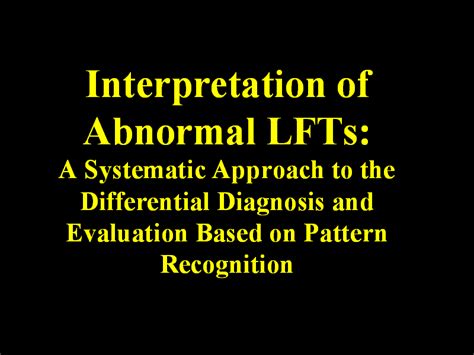 Interpretation Of Abnormal Lfts A Systematic Approach To The