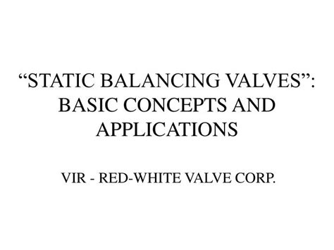 PPT STATIC BALANCING VALVES BASIC CONCEPTS AND APPLICATIONS PowerPoint Presentation ID