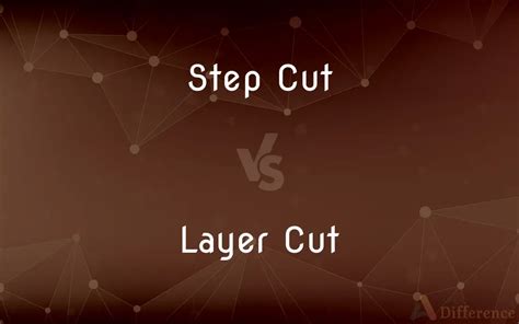 Step Cut Vs Layer Cut — Whats The Difference