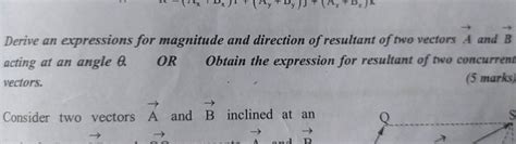 Derive An Expressions For Magnitude And Direction Of Resultant Of Two Vec
