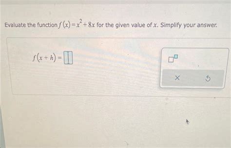 Solved Evaluate The Function F X X2 8x For The Given Value