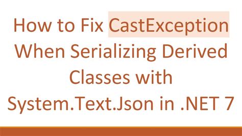 How To Fix Castexception When Serializing Derived Classes With System