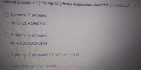 Solved Methyl Epoxide 1 Ph Mg Cl Phenyl Magnesium