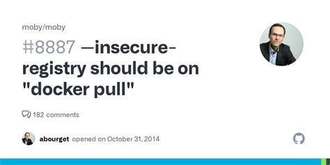 Insecure Registry Should Be On Docker Pull · Issue 8887 · Mobymoby · Github