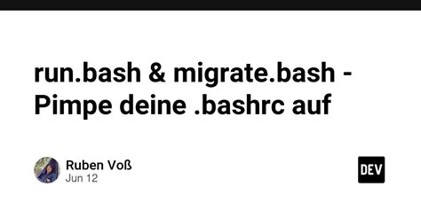 Run Bash Migrate Bash Pimpe Deine Bashrc Auf DEV Community