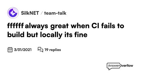 Ffffff Always Great When Ci Fails To Build But Locally Its Fine Silknet