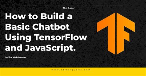 How To Build A Basic Chatbot Using Tensorflow And Javascript