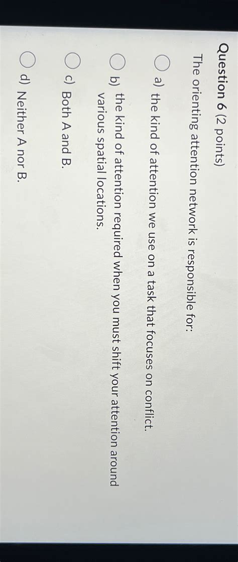 Solved Question 6 2 ﻿points The Orienting Attention Network