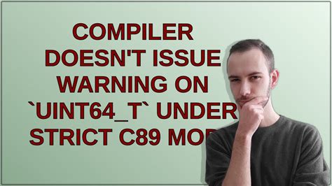 Compiler Doesnt Issue Warning On Uint64t Under Strict C89 Mode Youtube